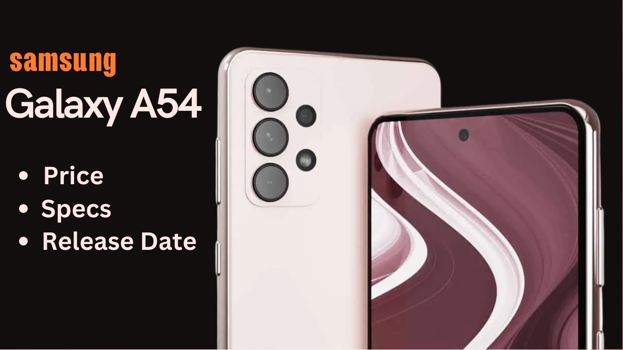 Samsung Galaxy a54 -🔥🔥 Price | Specs | Features and Everything we know ...