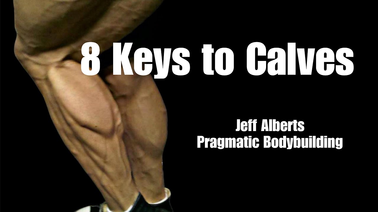 8 Keys to Calves - Pragmatic Bodybuilding with Jeff Alberts - YouTube