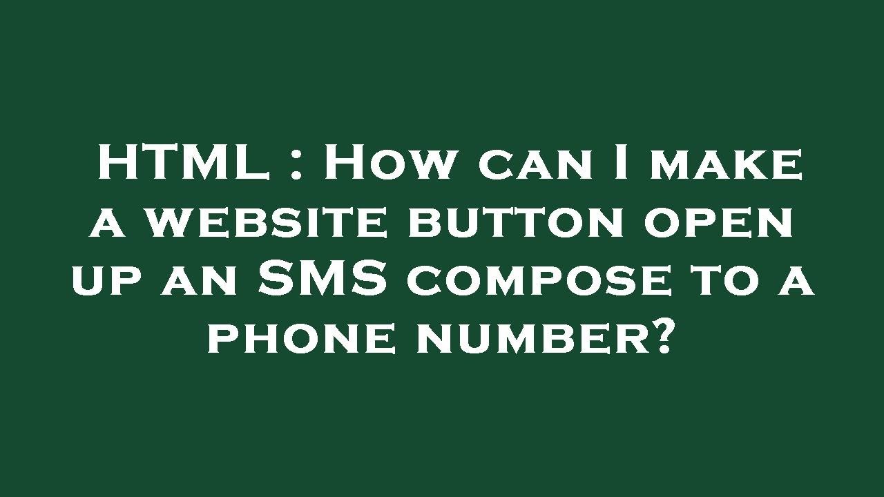 HTML How Can I Make A Website Button Open Up An SMS Compose To A HTML How Can I Make A Website Button Open Up An SMS Compose To A