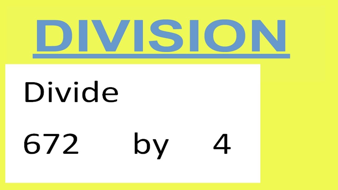 Divide 672 by 4 - YouTube