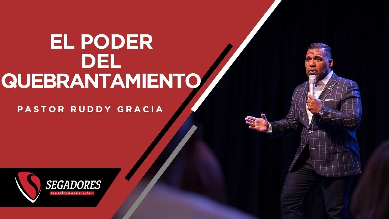 El Poder del Quebrantamiento | PASTOR RUDDY GRACIA - YouTube