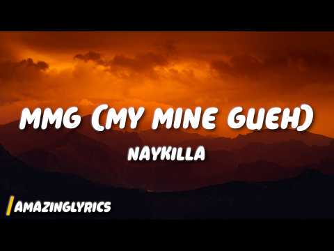 MMG (My Mine Gueh) - Naykilla (Lyrics)