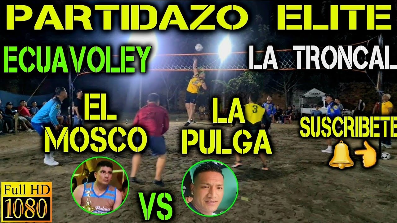 ECUAVOLEY PARTIDAZO EL MOSCO VS LA PULGA / FULL ACCIÓN 🔥 LA TRONCAL 😱 ...
