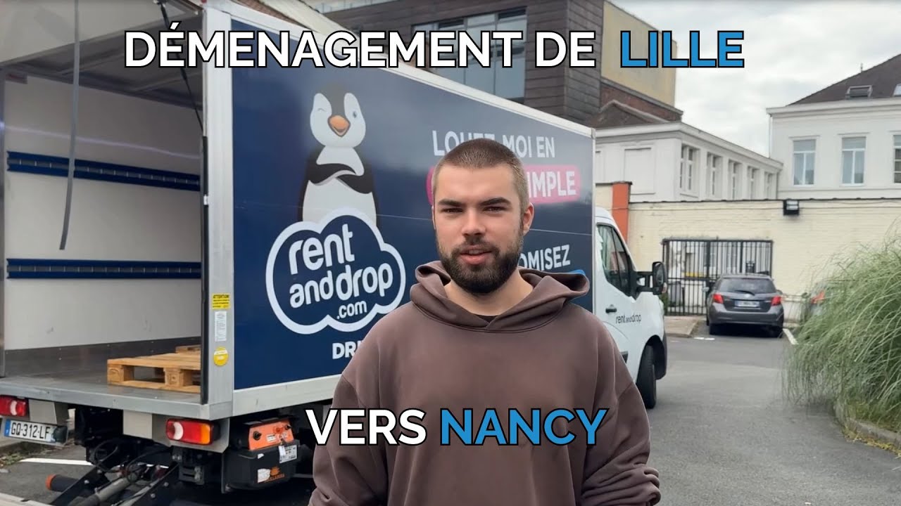 Déménagement de Lille à Nancy avec Rent and Drop : L'expérience ...