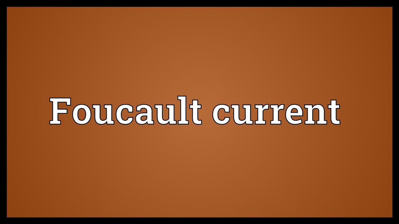 Foucault current Meaning - YouTube