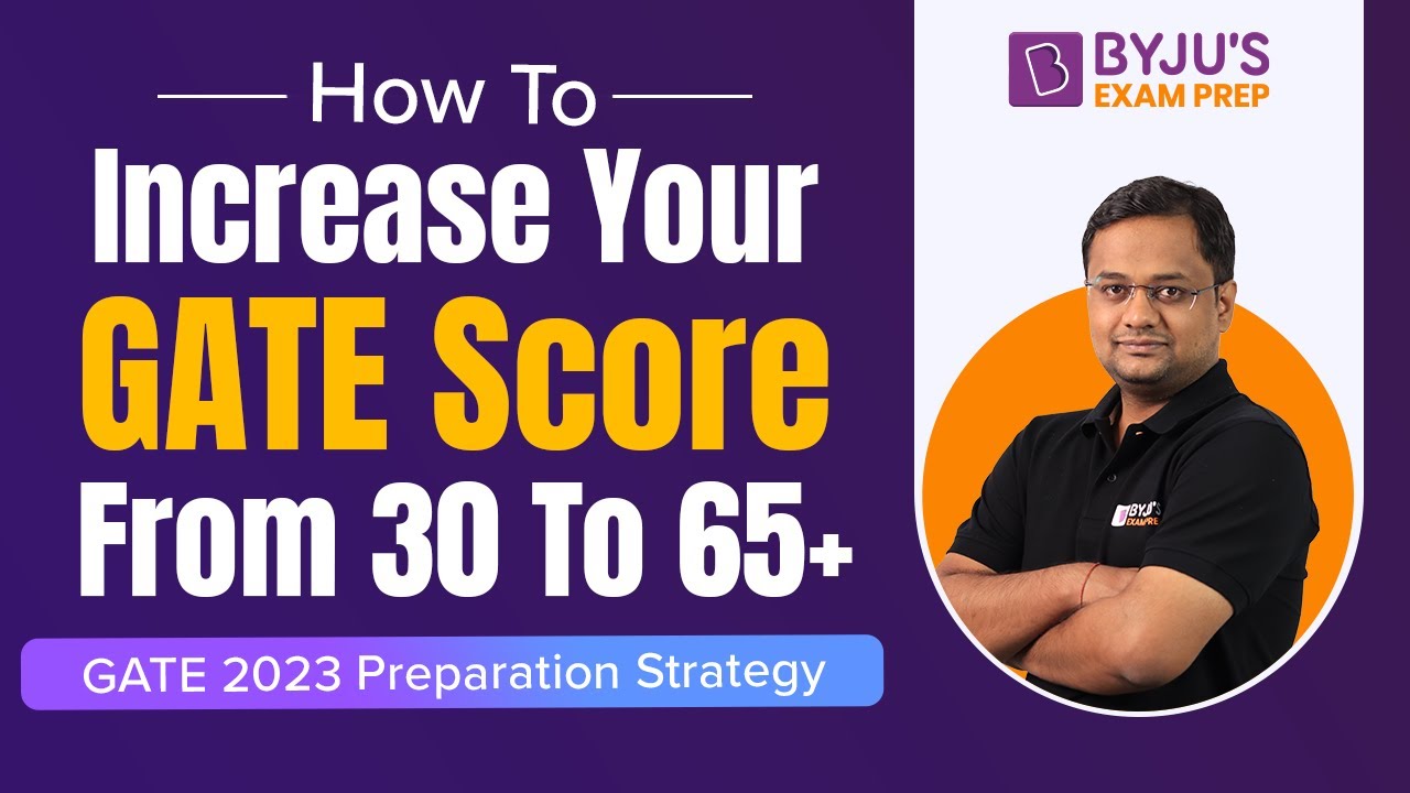 How To Increase Your GATE Score From 30 To 65+? | GATE 2023 Preparation ...