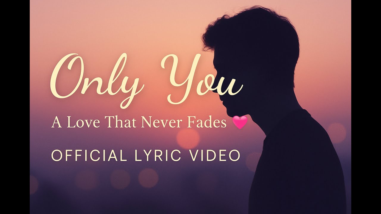 Only You | Official Lyric Video 2025 | A Heartfelt Love Song 💖| # ...