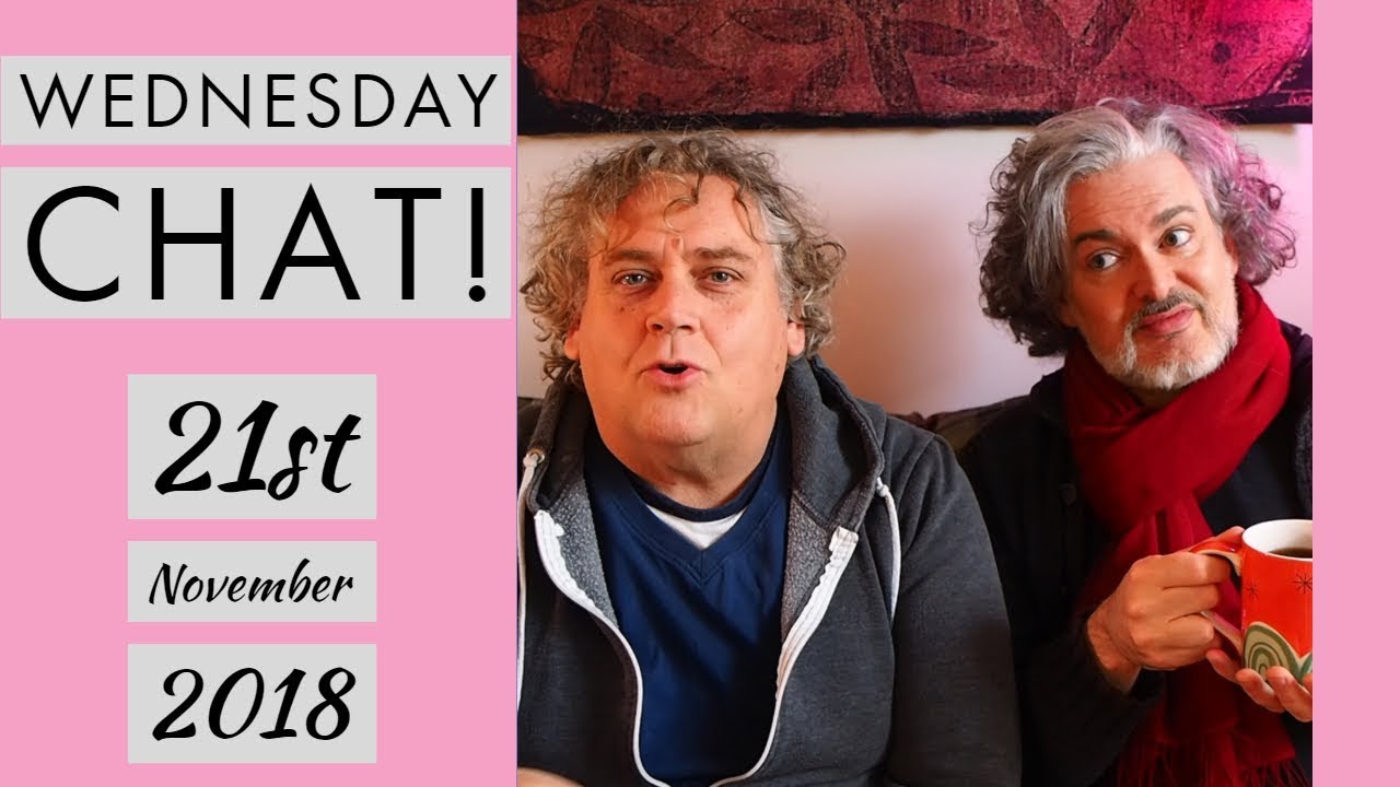 Wednesday Catch Up Chat! November 21st 2018 - YouTube