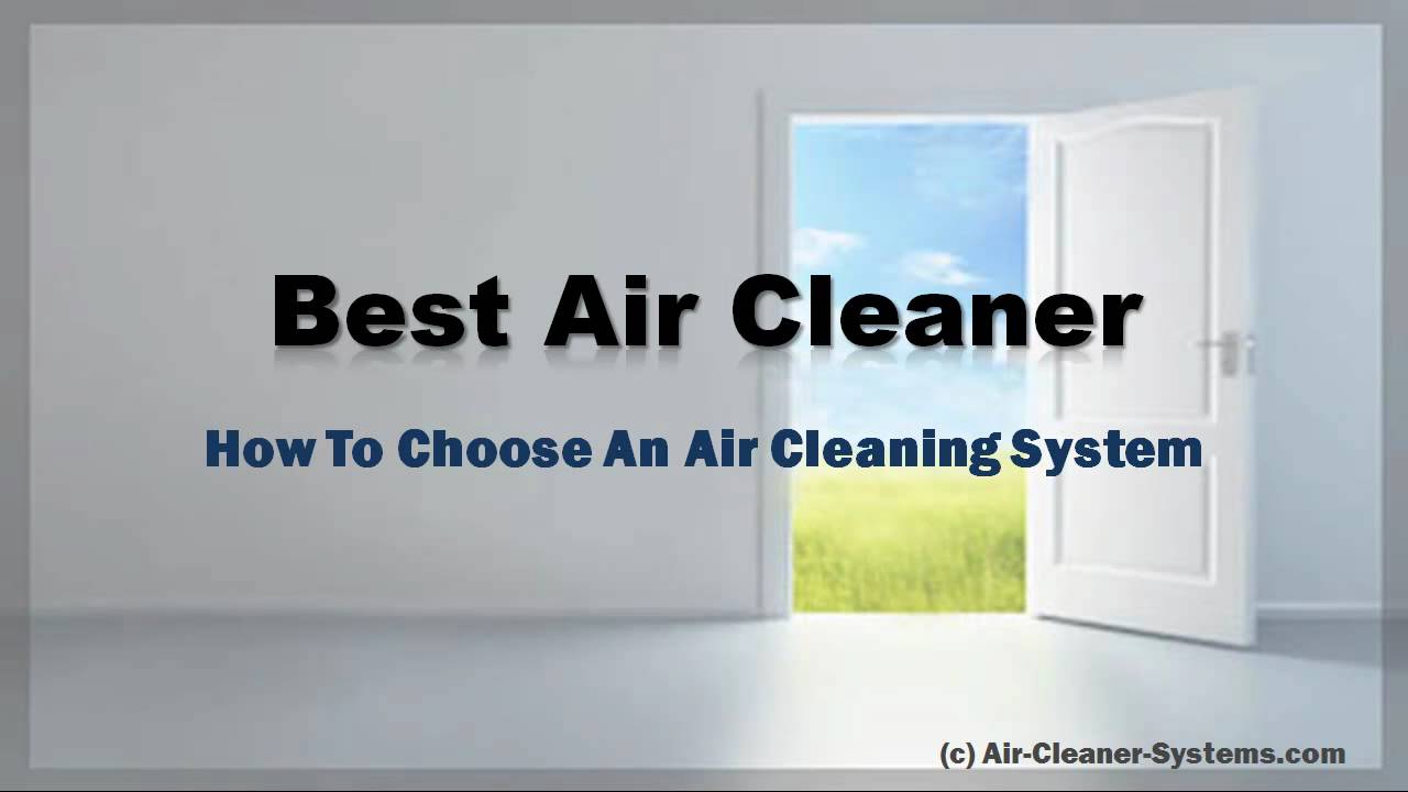 Best Air Cleaner: How To Choose An Air Cleaning System - YouTube