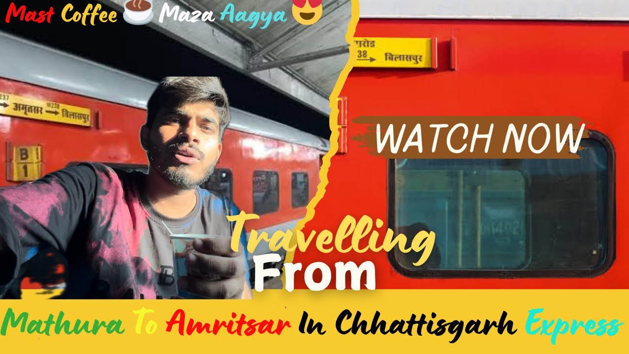 Mathura To Amritsar in 18237 Chattisgarh Express 2nd AC Journey| Prem ...