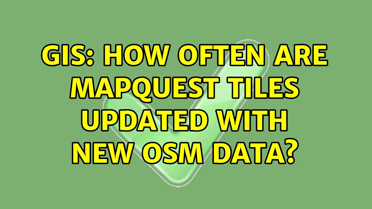GIS: How often are MapQuest tiles updated with new OSM data? - YouTube