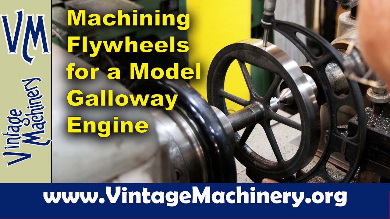 Machining a Pair of Flywheels for a Scale Model Galloway Hit & Miss ...