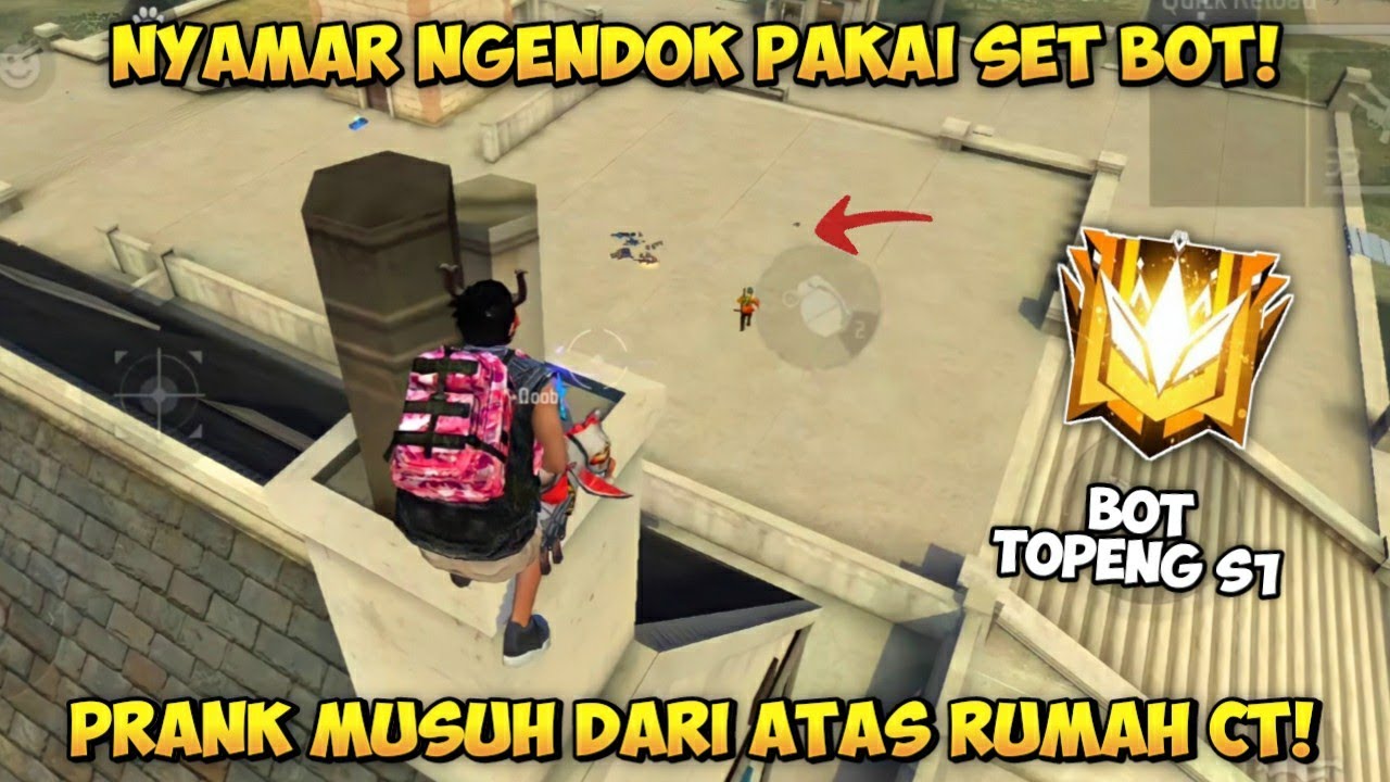 NGENDOK PAKAI SET BOT‼️NGEPRANK MUSUH DARI ATAS RUMAH CT - YouTube