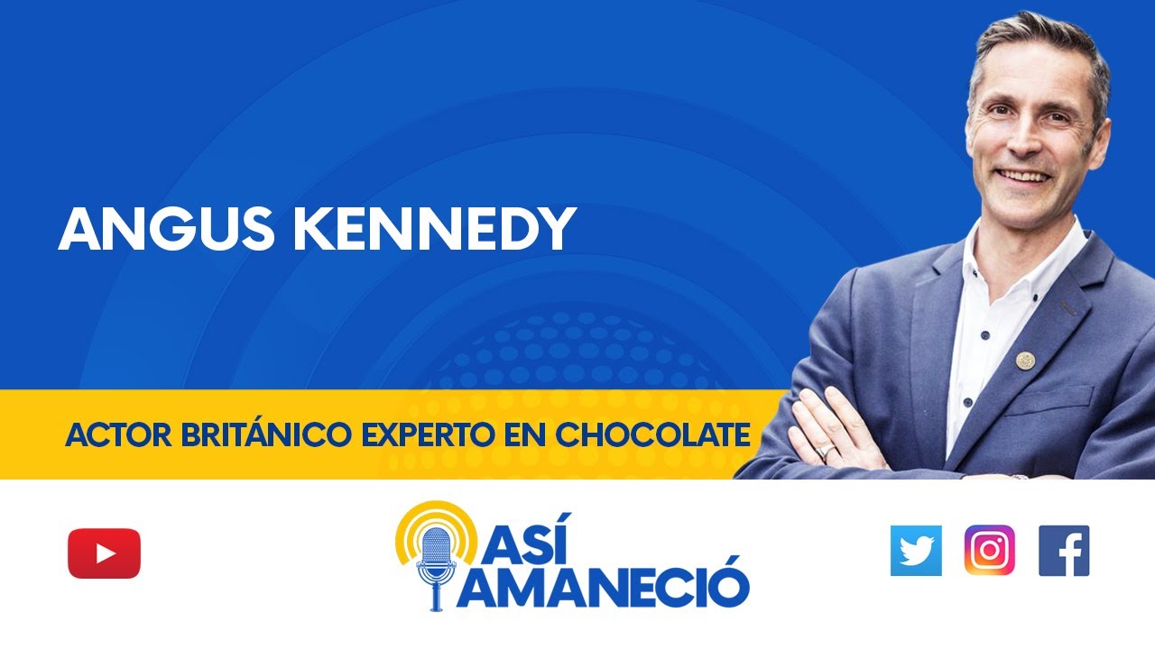 Angus Kennedy | Actor británico, experto en chocolate entrevista en Así ...
