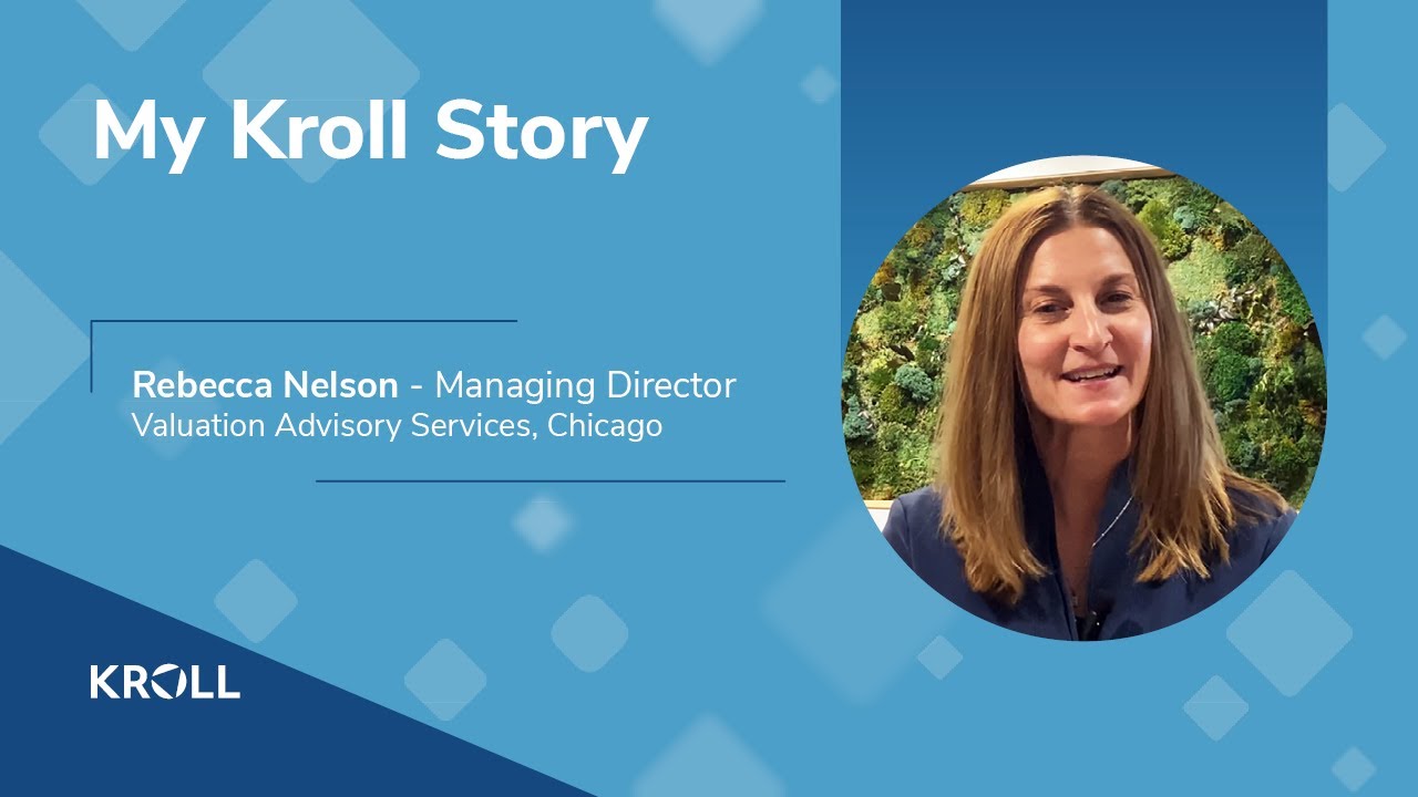 My Kroll Story: Rebecca Nelson, Valuation Advisory Services, Chicago ...