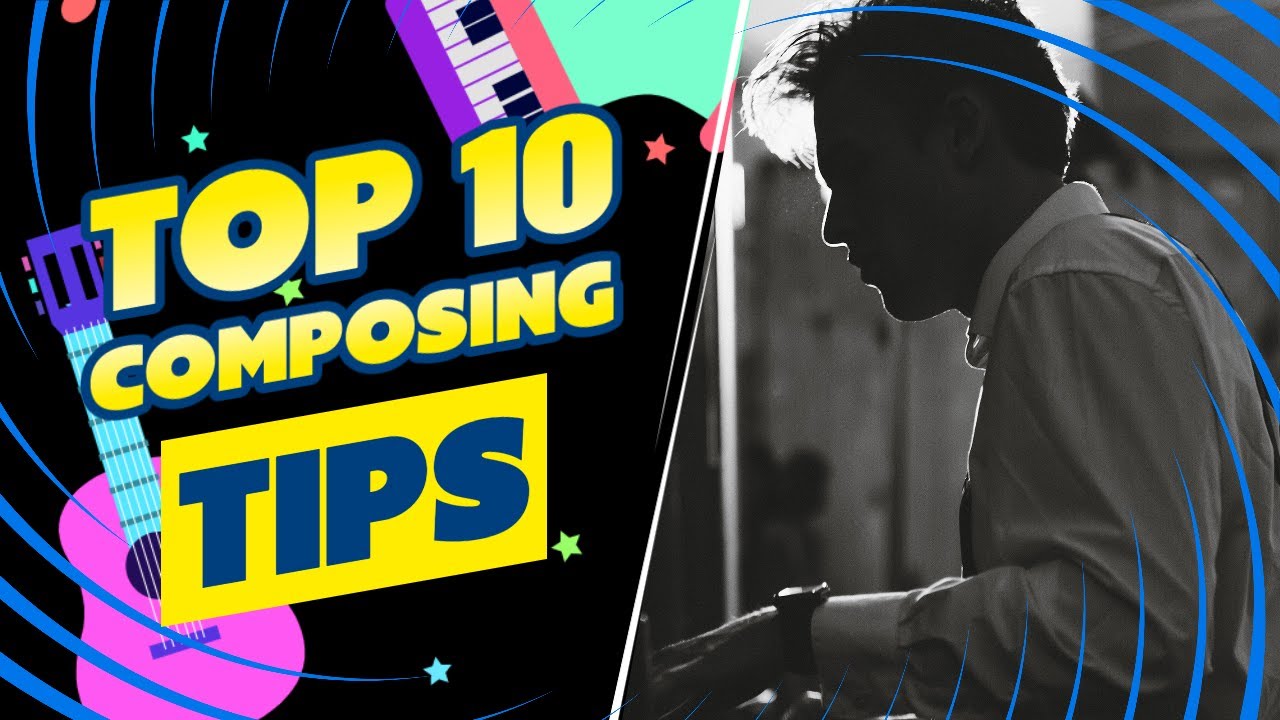 10 Tips For Composing Your Own Music - YouTube