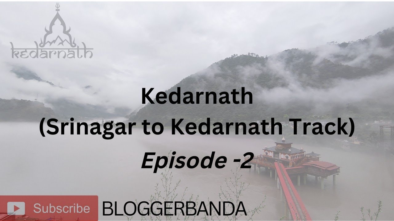 KEDARNATH EPISODE-2 (Srinagar to Kedarnath Track) - YouTube