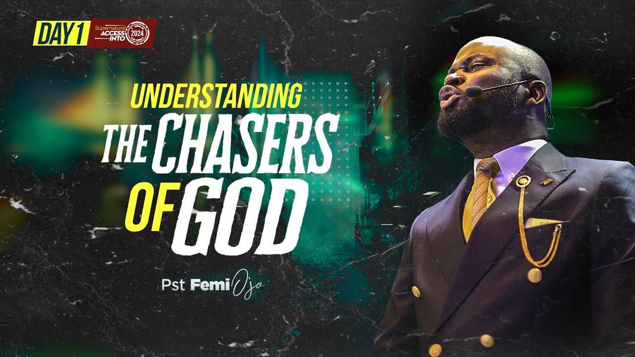 UNDERSTANDING THE CHASERS OF GOD | PST FEMI OJO | SUPERNATURAL ACCESS ...