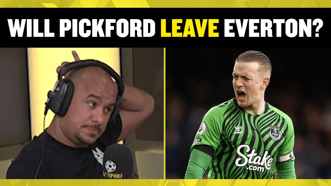 WILL PICKFORD LEAVE EVERTON? 😬 Jordan Pickford’s Everton future is in doubt! - YouTube