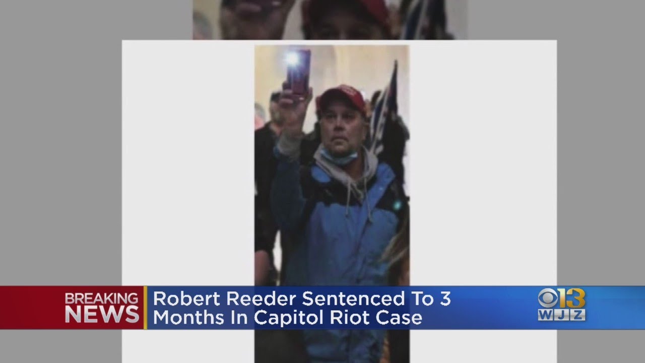 Harford County Man Robert Reeder Sentenced To 3 Months In Capitol Riot ...