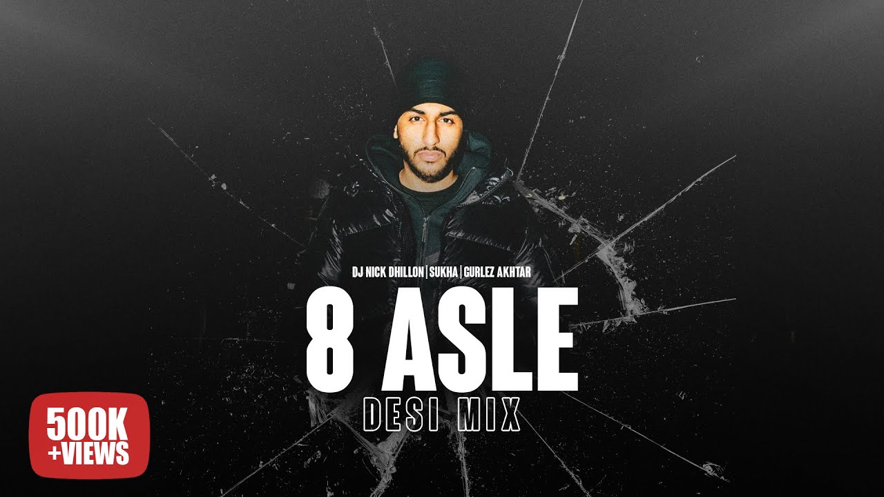 8 ASLE (Desi Mix) | DJ Nick Dhillon ft Sukha & Gurlez Akhtar | Lyrical ...
