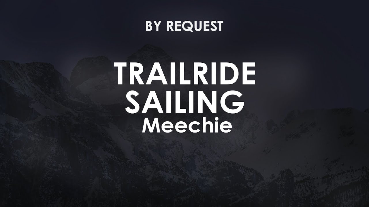Trailride Sailing | Meechie - YouTube