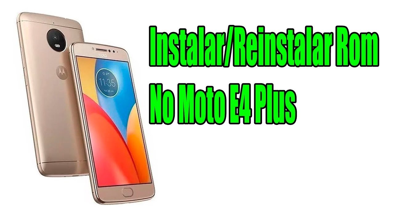 Como Instalar e Reinstalar Rom No Moto E4 Plus Android 7.1.1 - YouTube