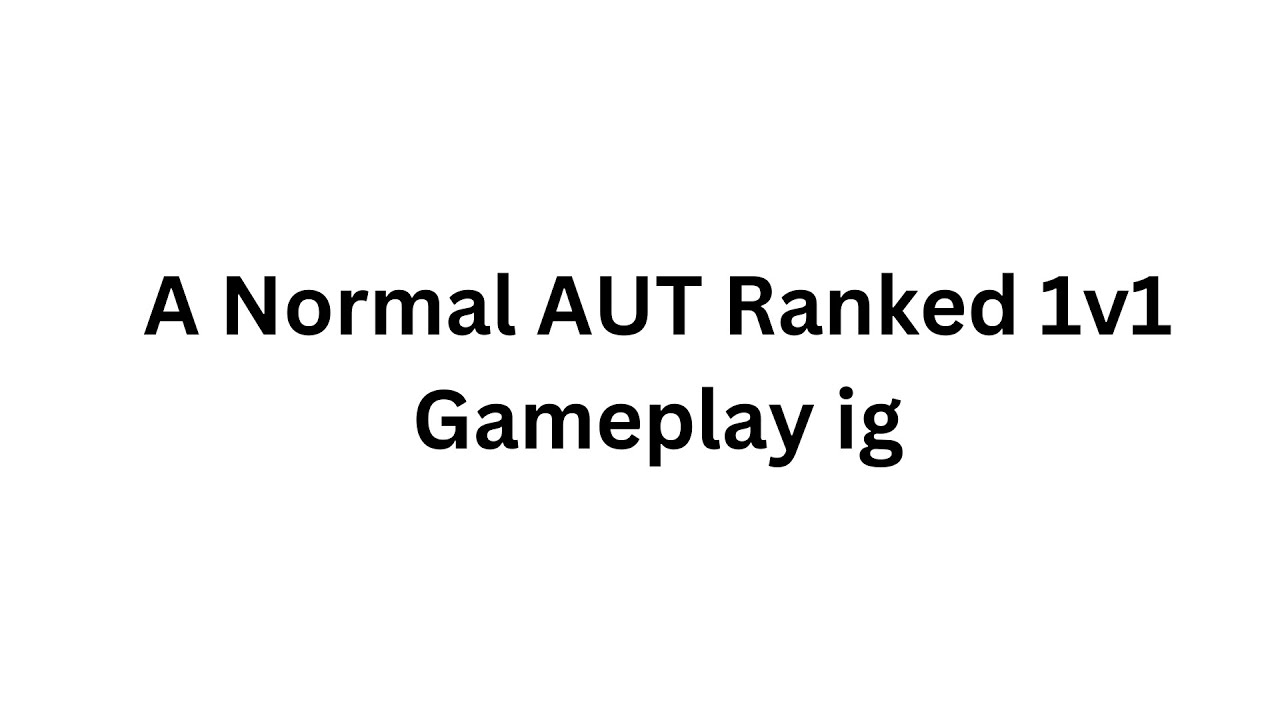 [AUT] A Normal Ranked 1v1 Gameplay ig - YouTube
