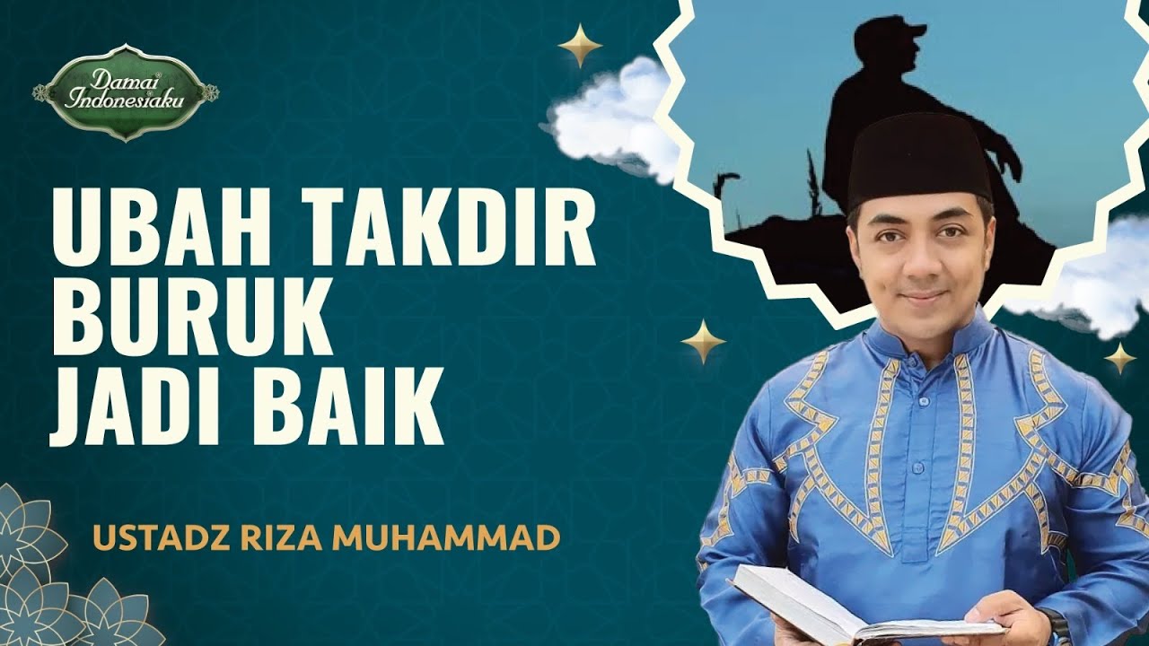Bisakah Kita Mengubah Takdir Buruk Menjadi Takdir Baik? | Ustadz Riza ...