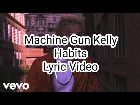 Machine Gun Kelly - Habits (Lyric Video) - YouTube