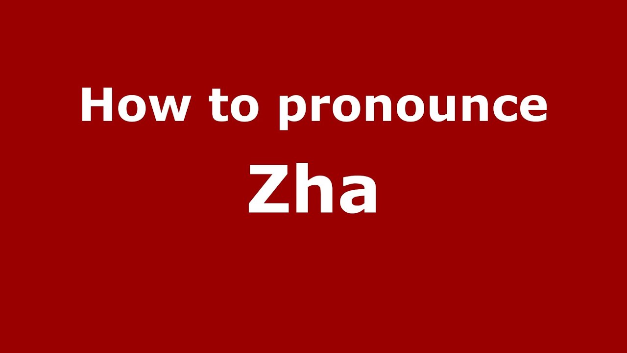 How to Pronounce Zha - PronounceNames.com - YouTube