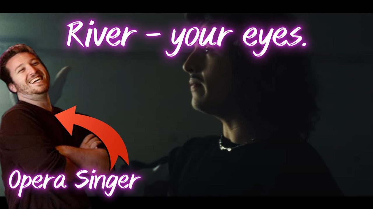 Opera Singer Reacts - your eyes. || River - YouTube