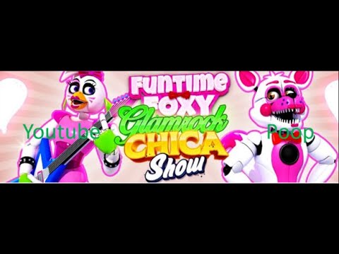 funtime foxy and glamrock chica show youtube poop - YouTube