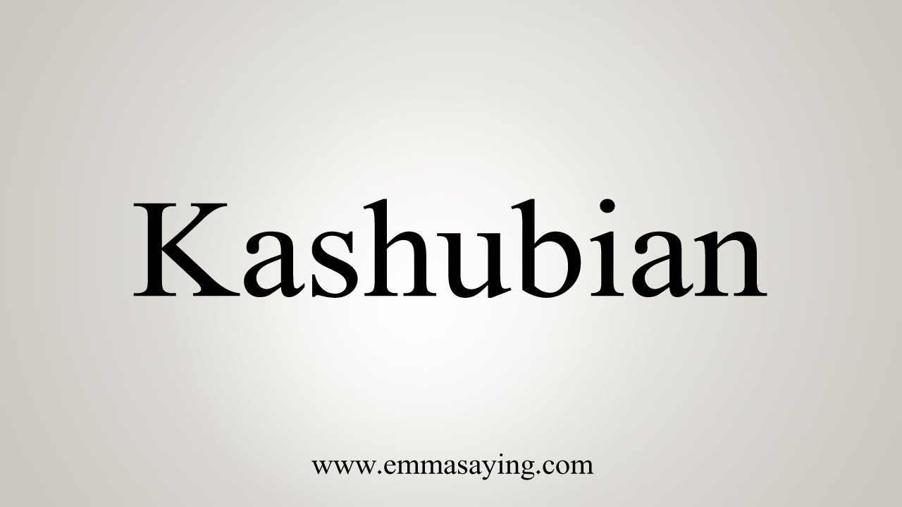 How To Say Kashubian - YouTube