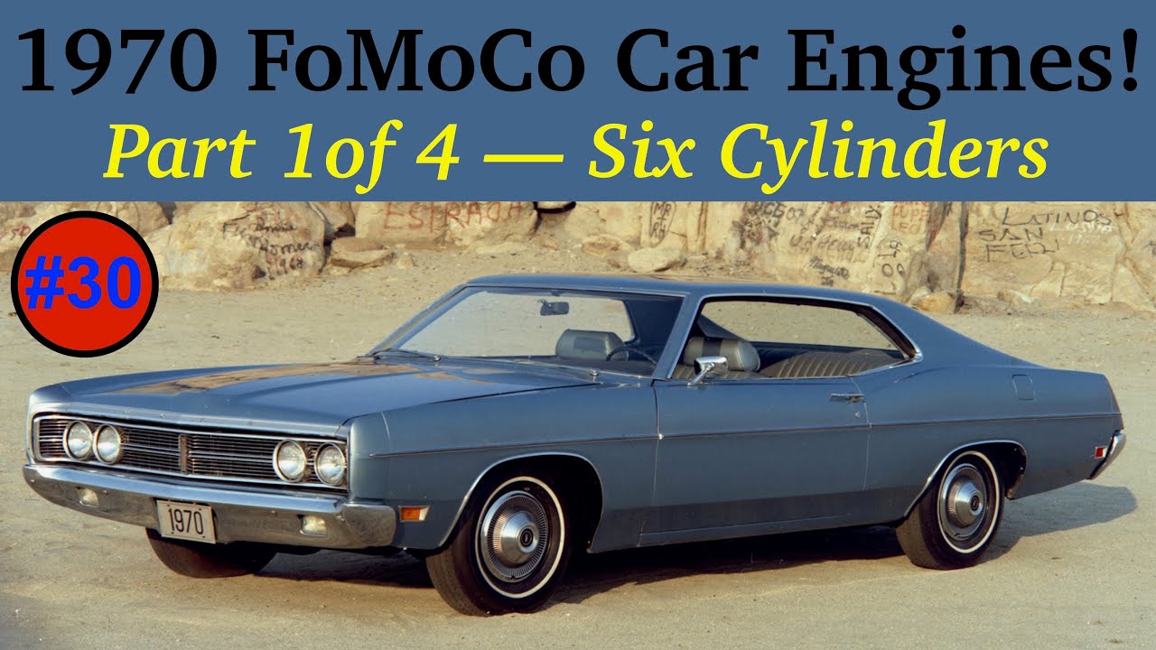 #30 — 1970 FoMoCo Car Engines! Part 1 of 4 — Six Cylinders - YouTube