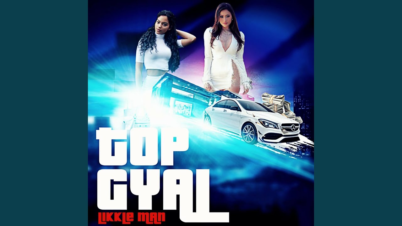 Top Gyal - Likkle Man: Song Lyrics, Music Videos & Concerts