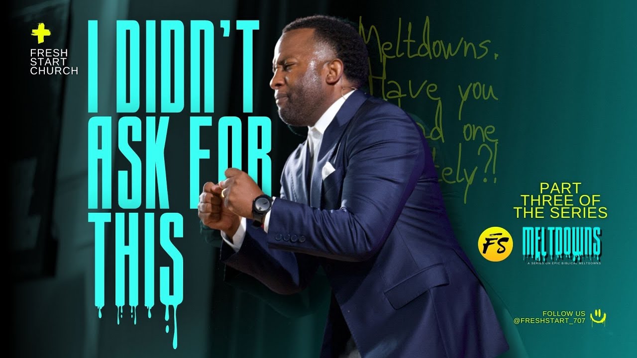 I Didn't Ask For This! | Meltdowns Pt.3 | Pastor Shamar Lewis | 10.13. ...