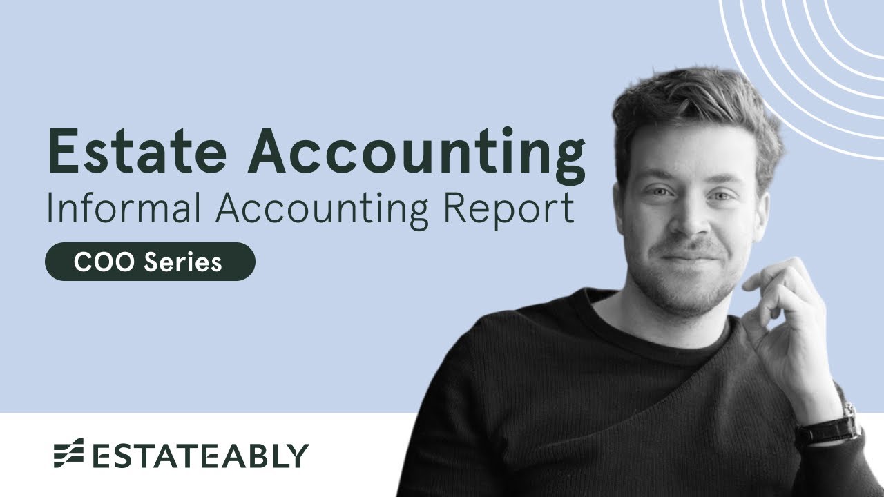 Estate Accounting - Informal Accounting Report | Estateably Demo - YouTube