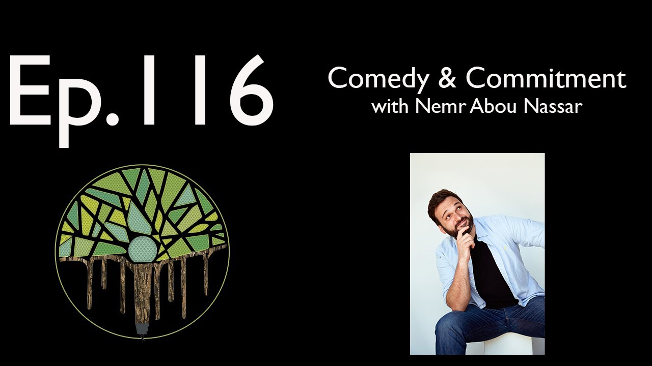 Ep.116 (Audio): Comedy & Commitment with Nemr Abou Nassar - YouTube