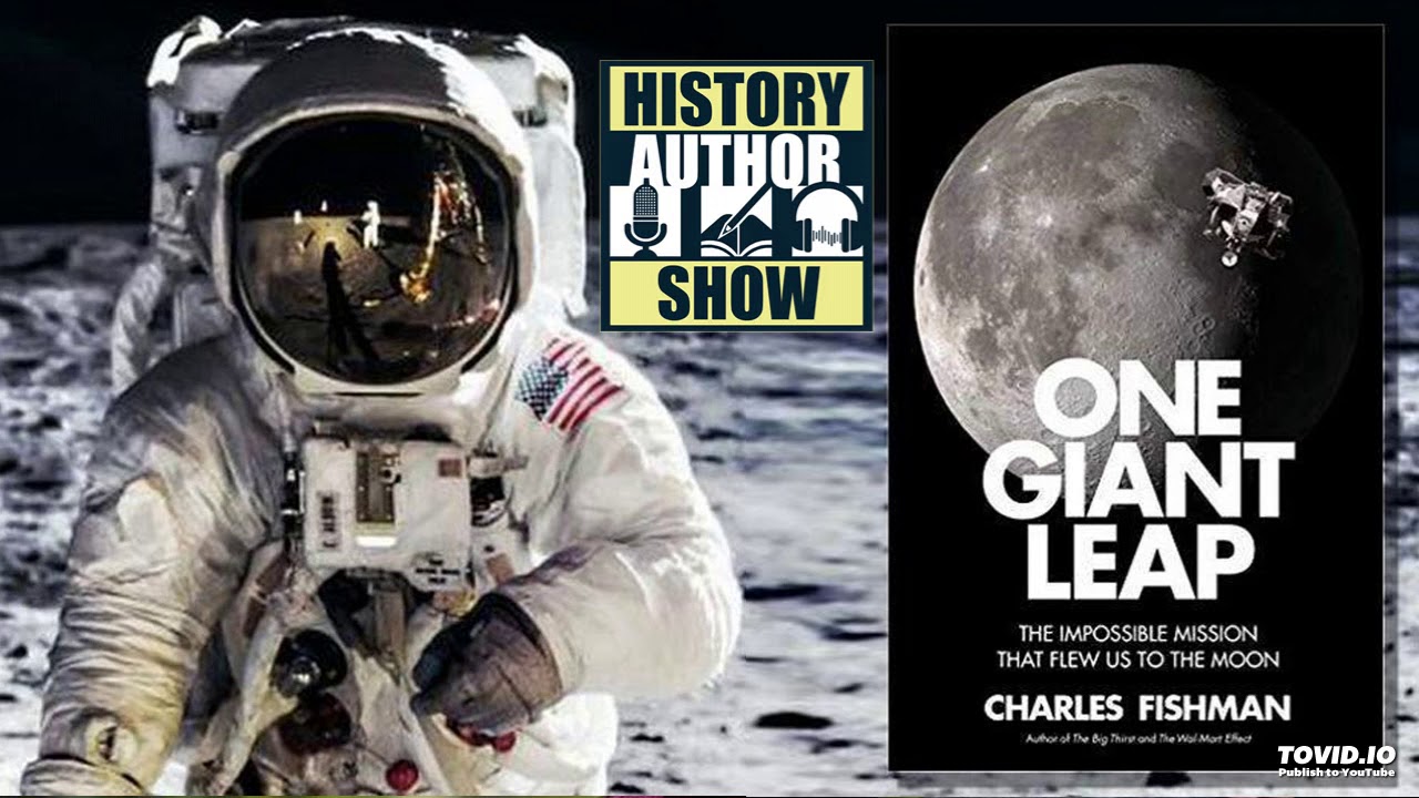 Charles Fishman – One Giant Leap - History Author Show - YouTube