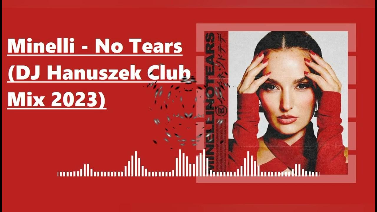 Minelli No Tears (DJ Hanuszek Club Mix 2023) - YouTube