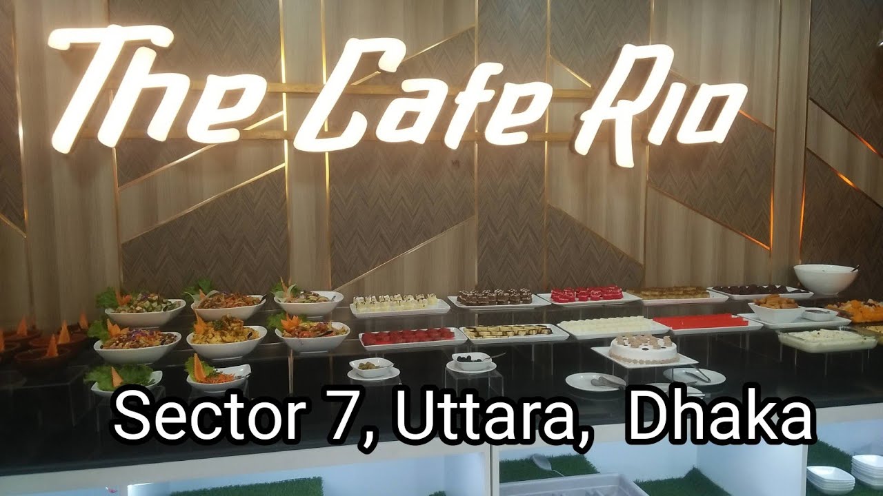 The Cafe Rio | Uttara Dhaka | Buffet lunch / dinner | 101 Items only ...