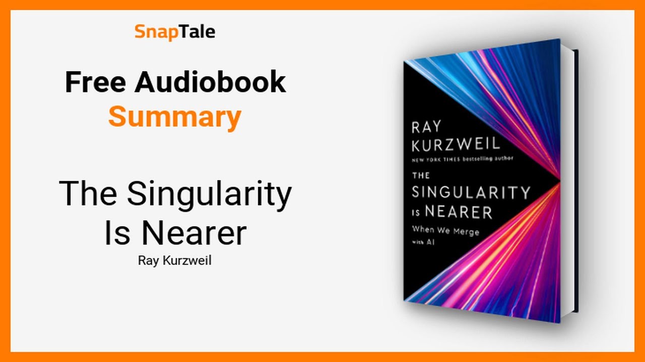 The Singularity Is Nearer by Ray Kurzweil: 15 Minute Summary - YouTube