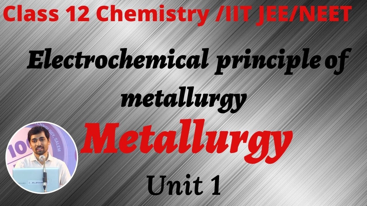 Electrochemical principle of metallurgy Class 12 Chemistry | Unit 1 ...