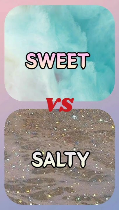 SWEET VS SALTY choose one #popular # sweet # salty #food ...