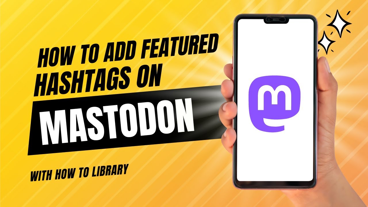 How To Add Featured Hashtags On Mastodon - Quick And Easy! - YouTube