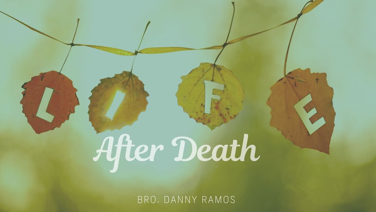 Life After Death | Bro Danny Ramos - YouTube