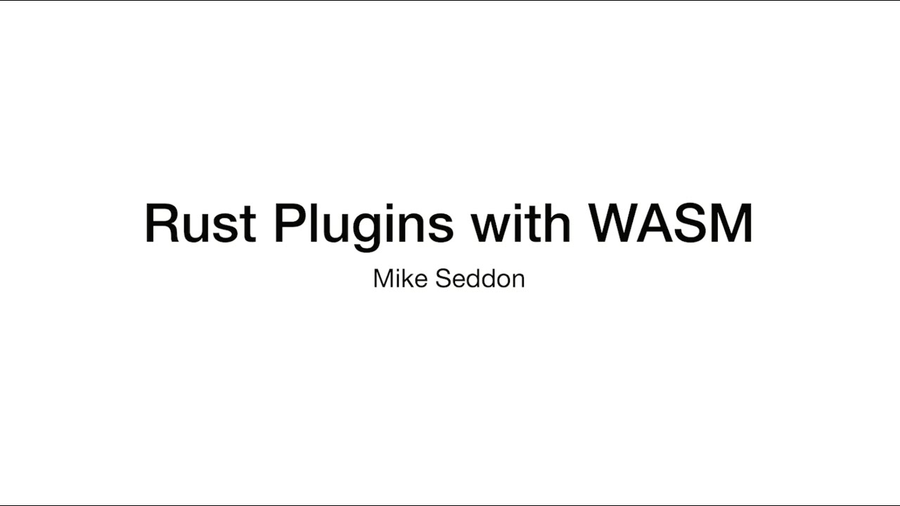 Mike Seddon - Rust Plugins with WASM - YouTube