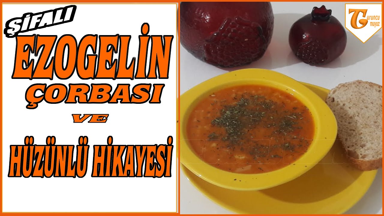 ŞİFALI EZO GELİN ÇORBASI TARİFİ VE HÜZÜNLÜ HİKAYESİ - YouTube
