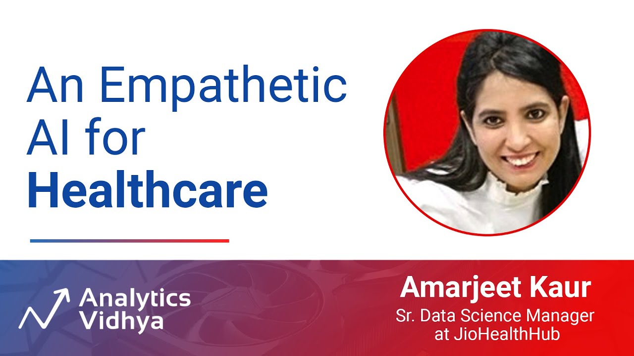 An Empathetic AI for Healthcare | DataHour by Amarjeet Kaur - YouTube